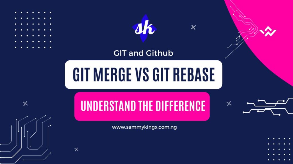 Git Merge vs. Git Rebase: Understanding the Differences - sammykingx Git Merge vs. Git Rebase: Understanding the Differences - sammykingx