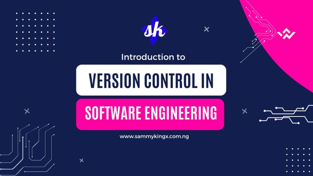 Introduction to Version Control in Software Engineering - sammykingx