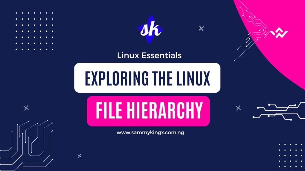 Exploring the Linux File Hierarchy - sammykingx